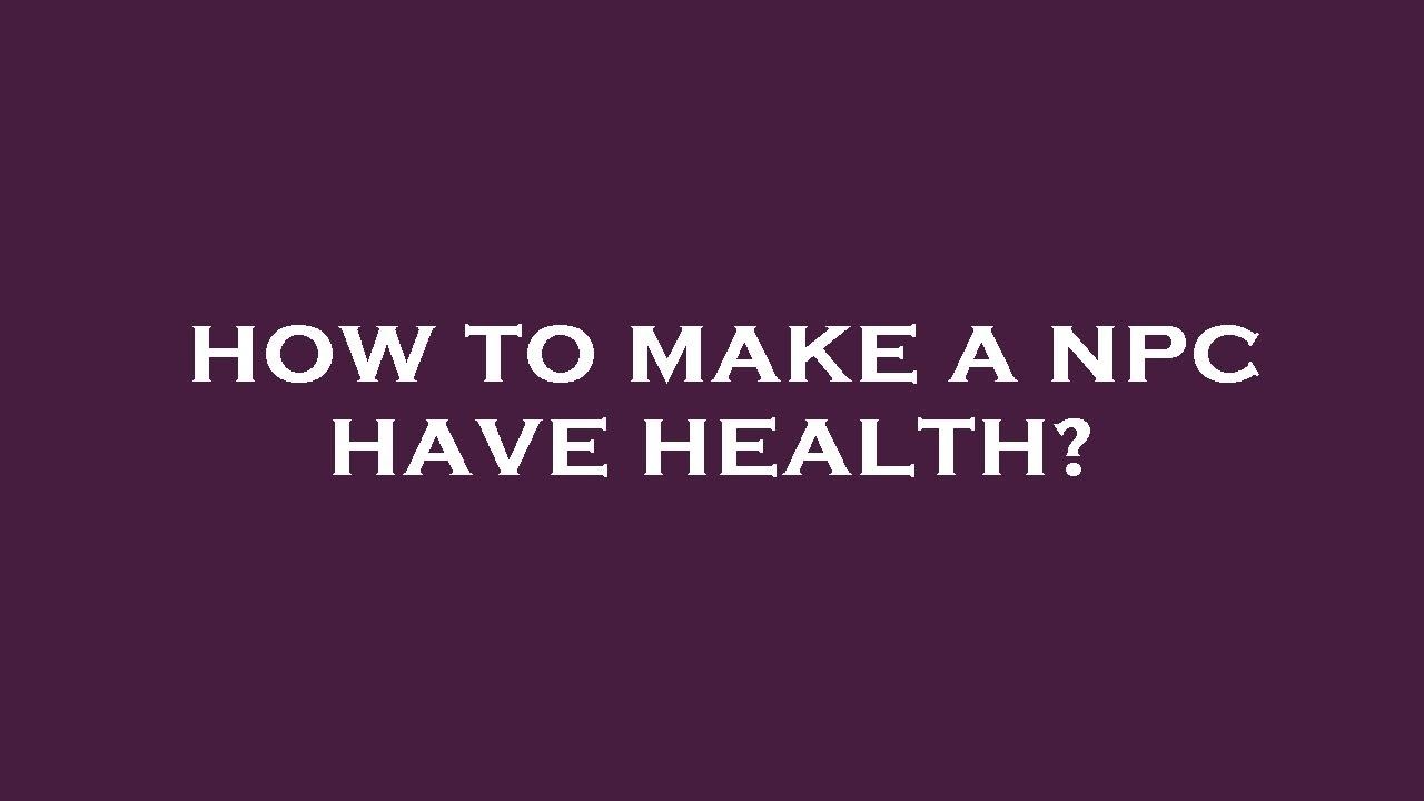 How to make a npc have health? - YouTube