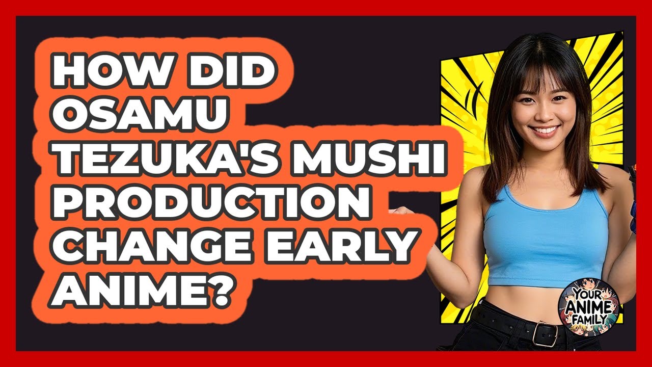 How Did Osamu Tezuka's Mushi Production Change Early Anime? - Your ...