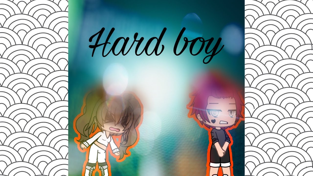 Hard boy||gacha life music video|| - YouTube
