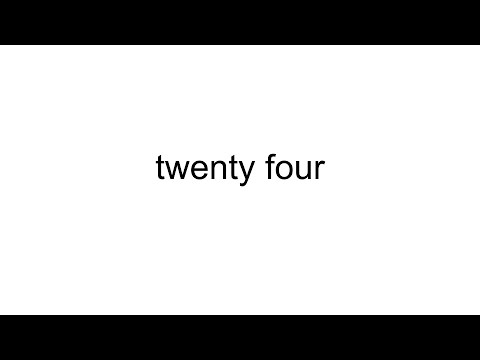 Saying Twenty Four Twenty Four Times - YouTube