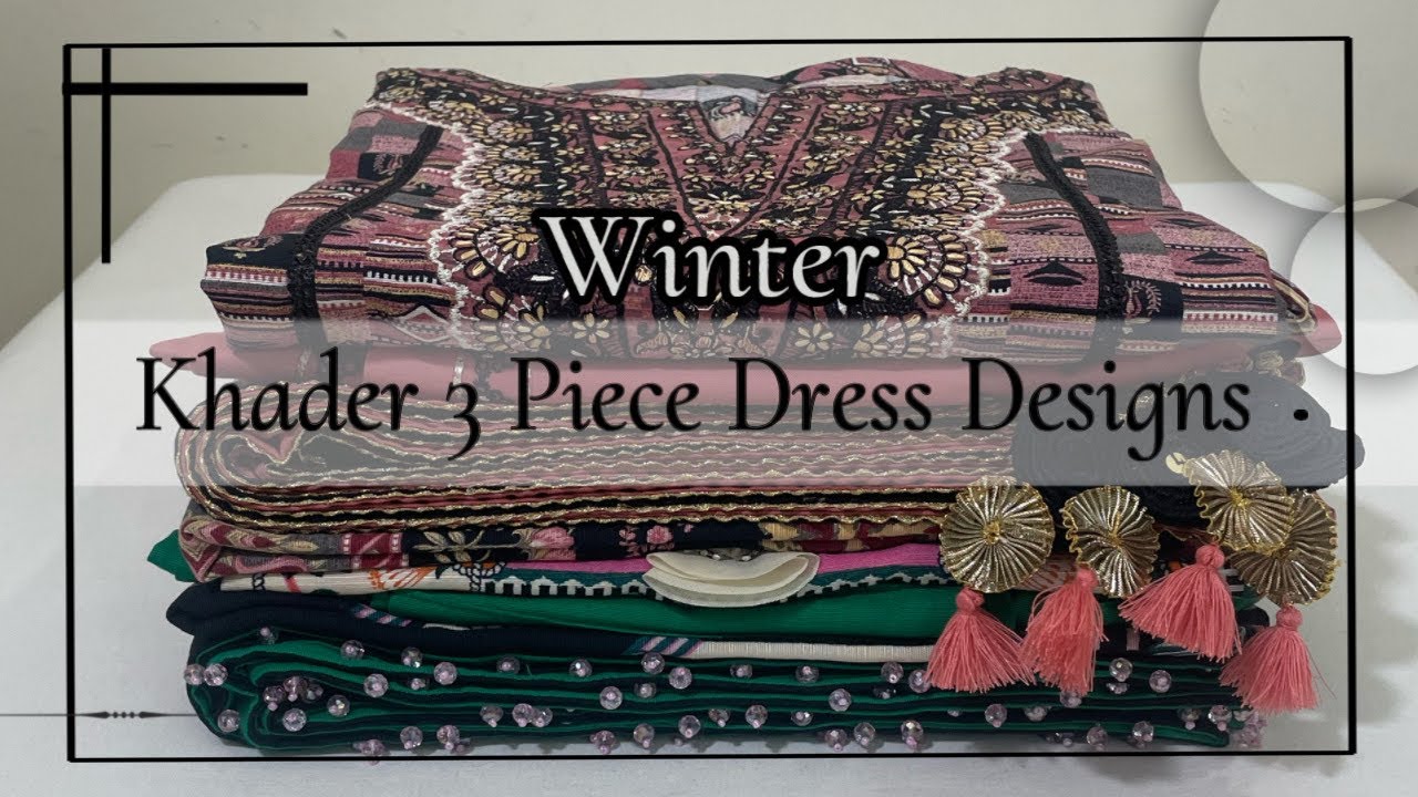 Khader 3 Piece Dress Designs for Winter | Casual Suit Stitching Ideas ...