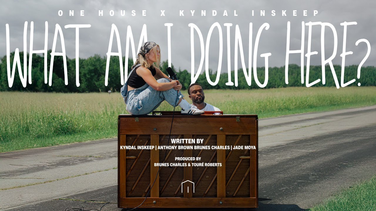 What Am I Doing Here? - ONE HOUSE & Kyndal Inskeep - YouTube