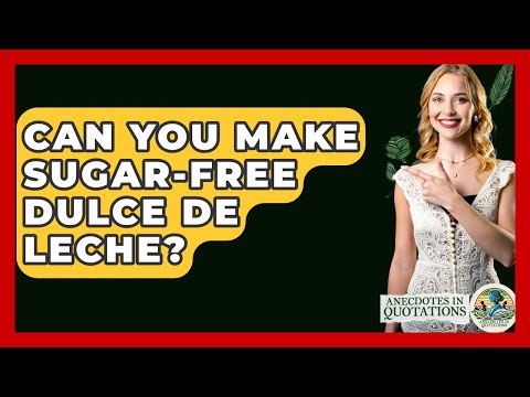 Can You Make Sugar-free Dulce De Leche? - Anecdotes in Quotation