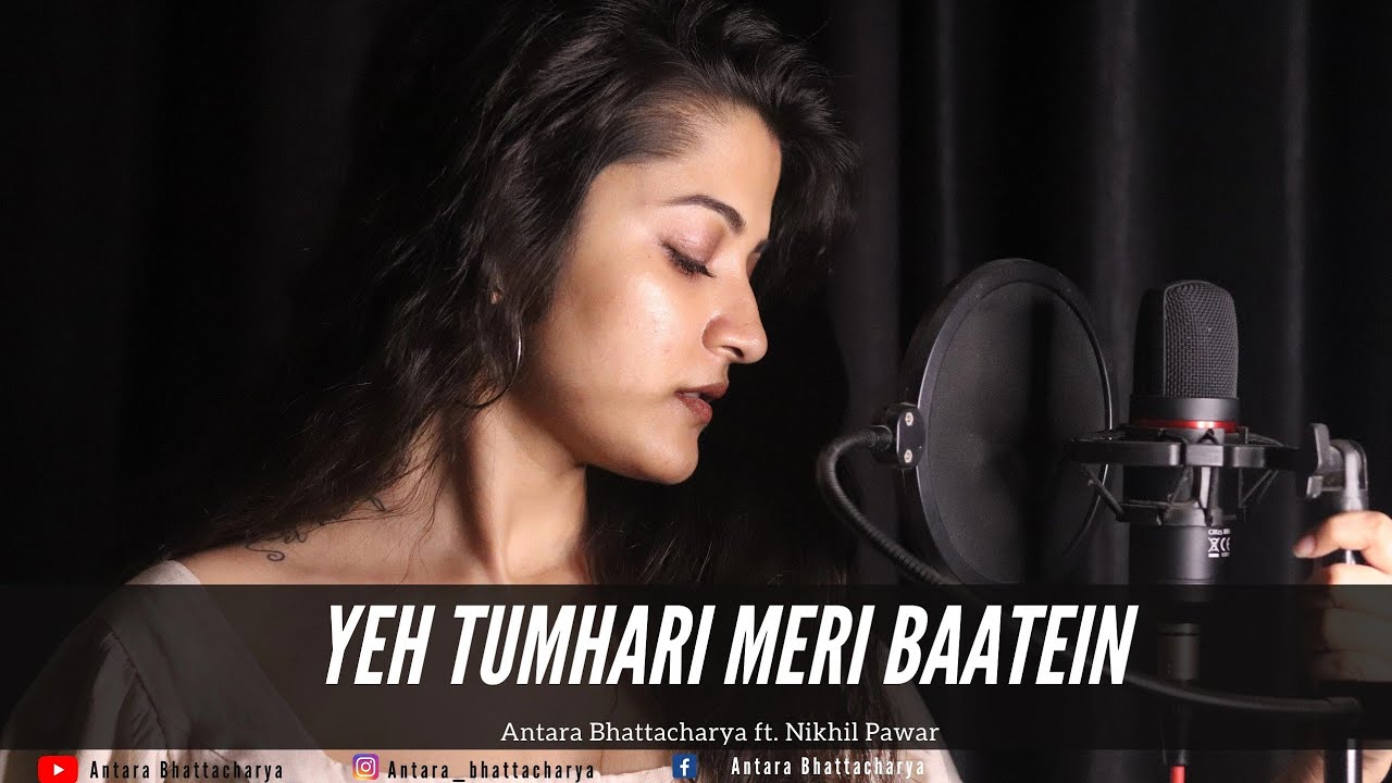 Ye Tumhari Meri Baatein | Antara Bhattacharya | Ft. Nikhil Pawar ...