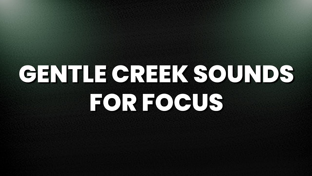 Gentle Creek Water Sounds for Stress Relief and Focus - YouTube