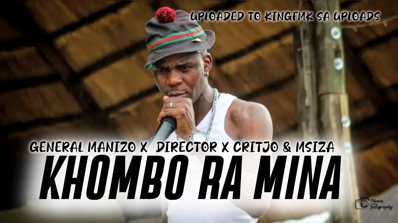 General Manizo x Director - Khombo Ra mina ( batswadi ) feat Msiza # ...
