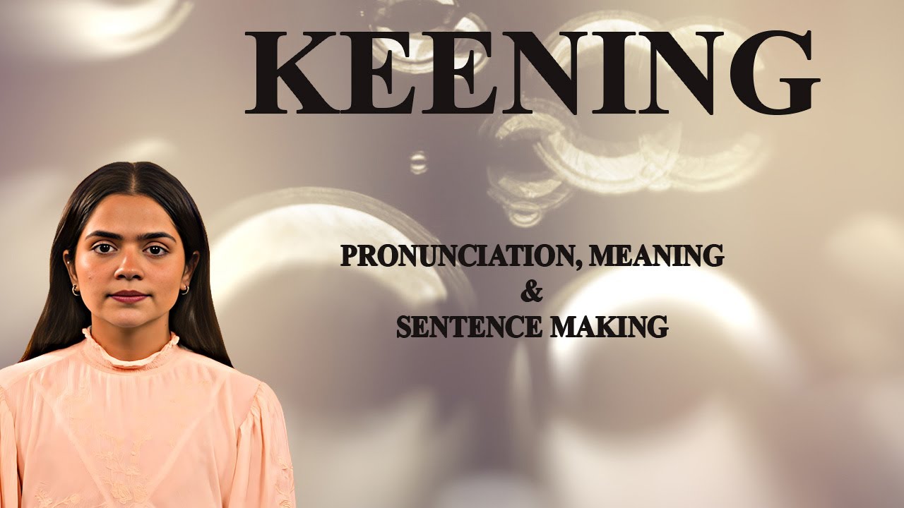 KEENING - Meaning_&_Pronunciation_Word_World_Audio_Video_Dictionary ...