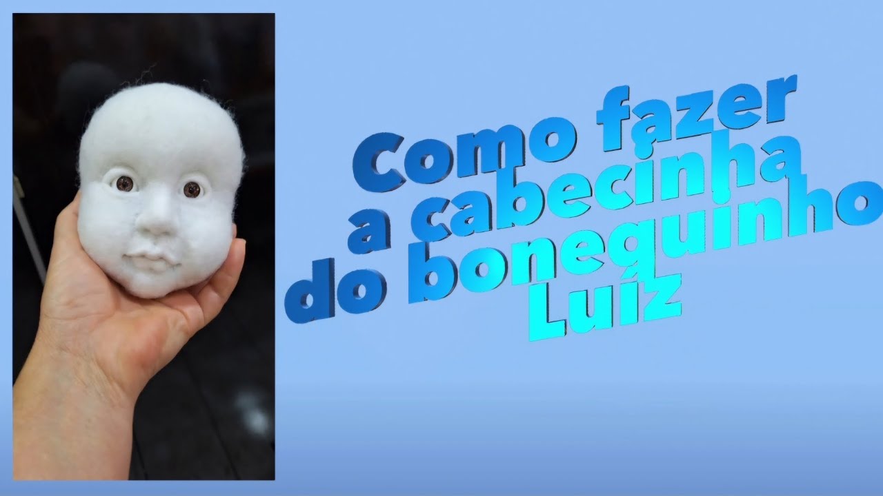 Como fazer a cabecinha do bonequinho Luíz (parte 2) - YouTube