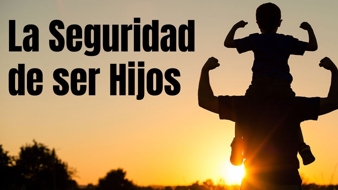 LA SEGURIDAD DE SER HIJOS - PASTOR JUAN CARLOS MOSCOSO - GDF - YouTube