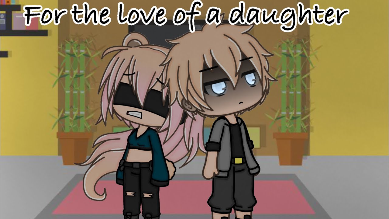 For the love of a daughter || Gacha Life Music Video || GLMV - YouTube