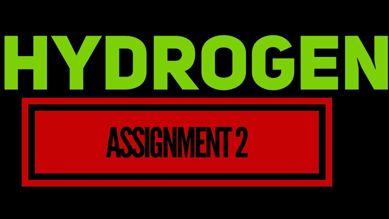 Hydrogen assignment 2 - YouTube