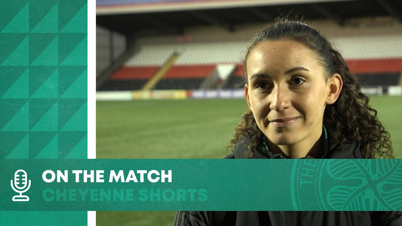Cheyenne Shorts On The Match | Celtic FC Women 3-1 Aberdeen - YouTube