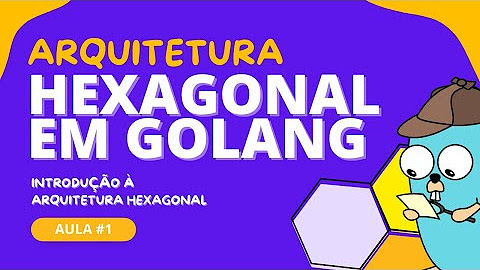 Arquitetura Hexagonal em GoLang - YouTube