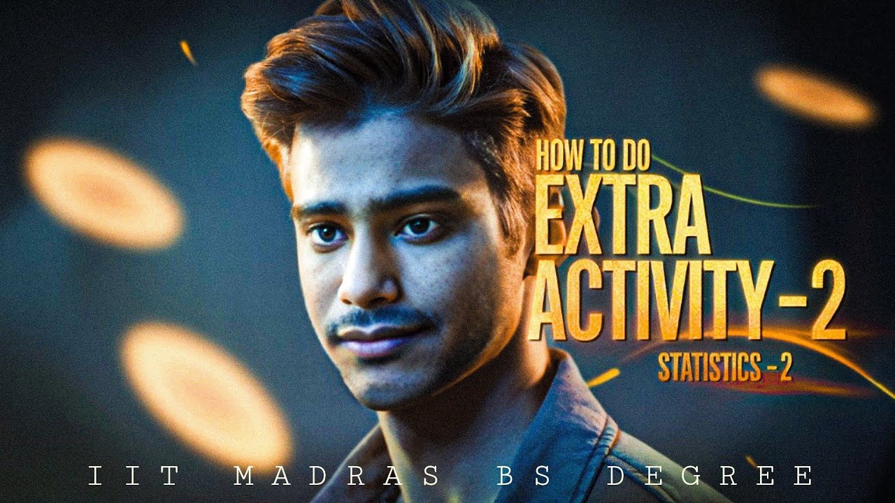 How To Do Complete Extra Activity 2 | Statistics 2 | Step By Step Guide | IIT Madras Bs Degree ...