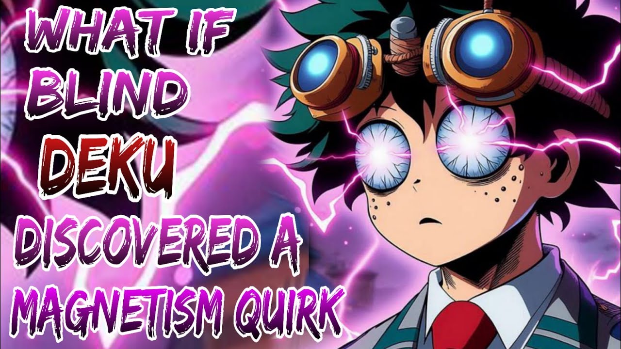 What If Blind Deku Discovered a Hidden Magnetism Quirk - YouTube