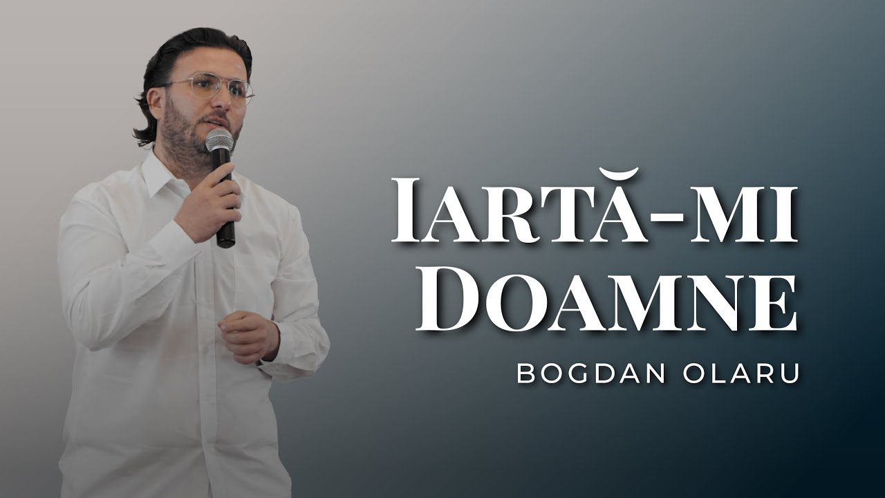 Bogdan Olaru - Iartă-mi Doamne - YouTube