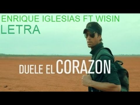 Duele El Corazón (letra) - Enrique Iglesias ft Wisin - YouTube