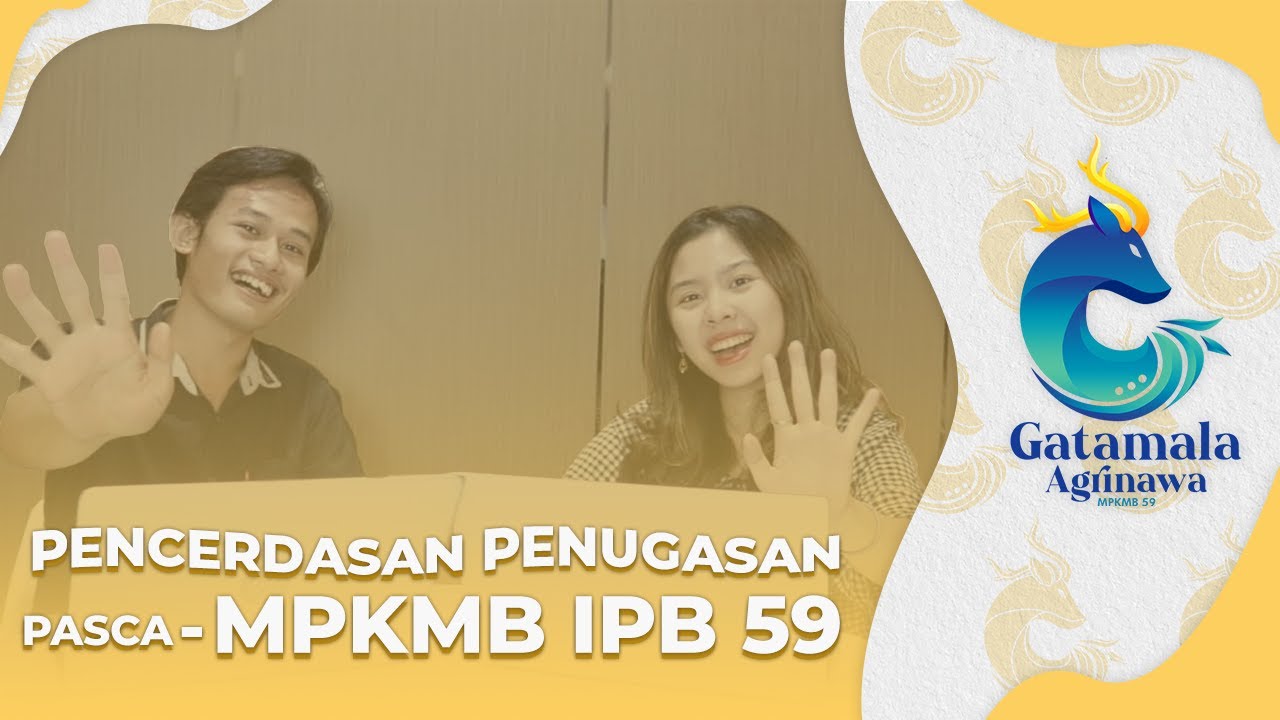 PENCERDASAN PENUGASAN PASCA-MPKMB IPB 59 - YouTube