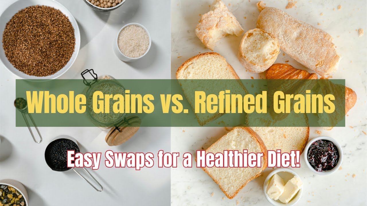 Whole Grains vs Refined Grains 🌾 | Benefits, Tips, and What to Look For ...