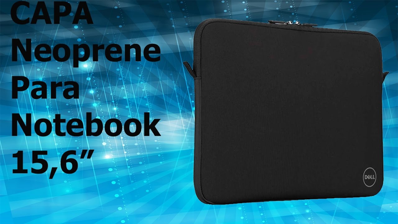Capa de Neoprene Dell 15,6'' Unboxing (PT) (BR) - YouTube