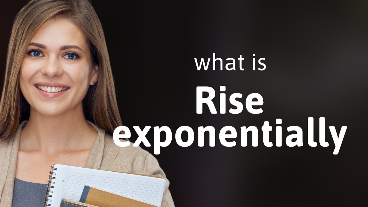 Exploring the Power of Growth: Understanding "Rise Exponentially" - YouTube