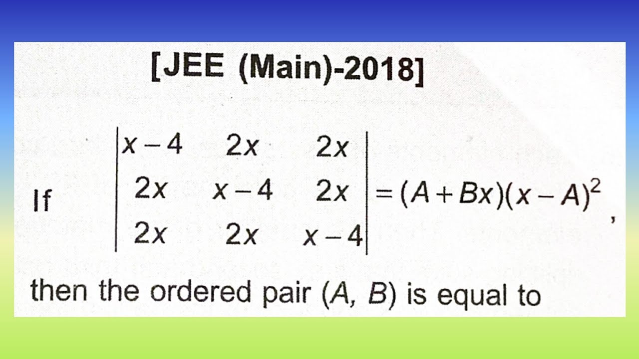 If det( x-4 2x 2x ; 2x x-4 2x ; 2x 2x x-4) = (A+Bx)(x-A)^2, then the ...