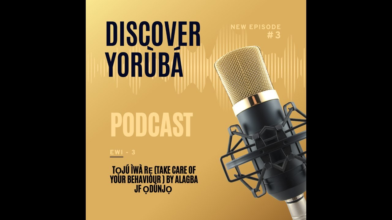 Tọ‌jú ìwà rẹ (Take care of your behaviour ) By Alagba JF ọdúnjọ - YouTube