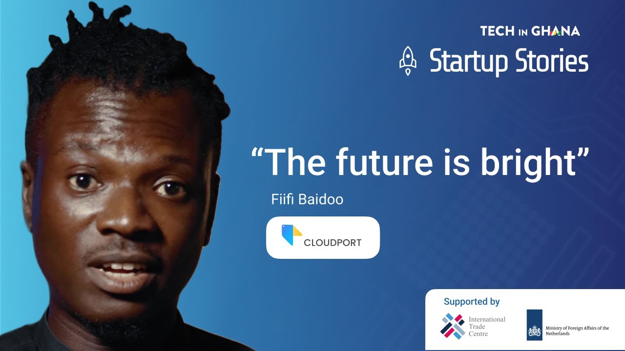 Startup Stories: Fiifi Baidoo, Cloudport - YouTube