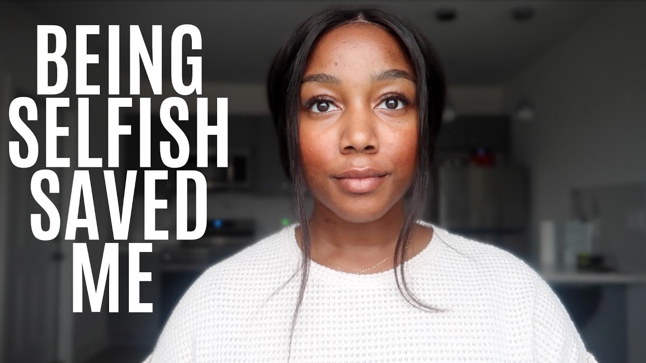 Becoming selfish is the best decision I ever made - YouTube