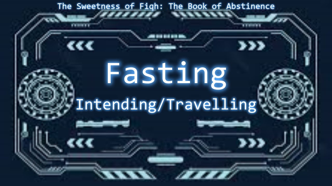 Detailed Review of Fasting: Travelling & Making the Intention - YouTube