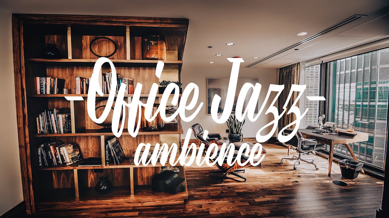 Office JAZZ - Relaxing JAZZ Music For Work, Concentration and Focus ...