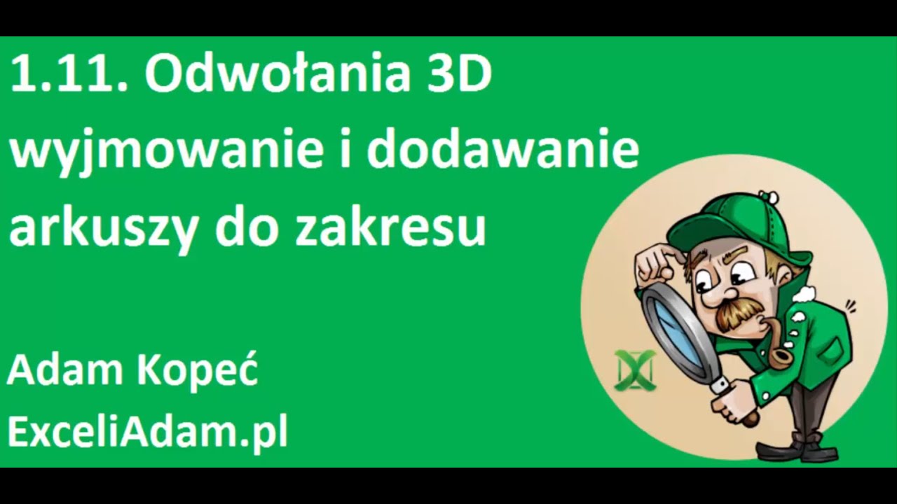 Kurs Mistrz Excela 1.11 - Odwołania 3D wyjmowanie i dodawanie arkuszy ...