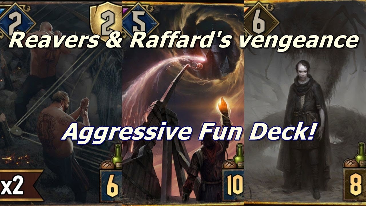 Gwent | 11.6 | Reavers & Raffard's Vengeance | Agressive Fun Deck ...
