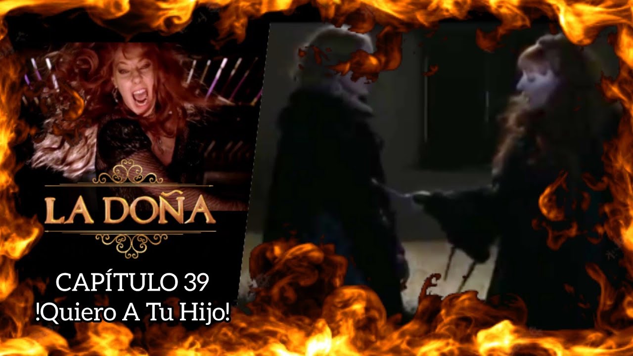LA DOÑA - CAPITULO 39 (¡Quiero A Tu Hijo!) - YouTube