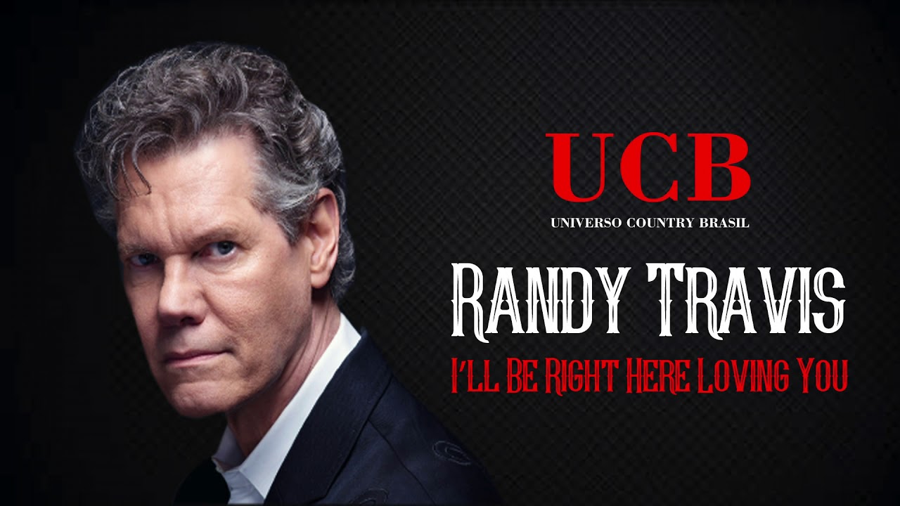 Randy Travis - I'll Be Right Here Loving You - YouTube