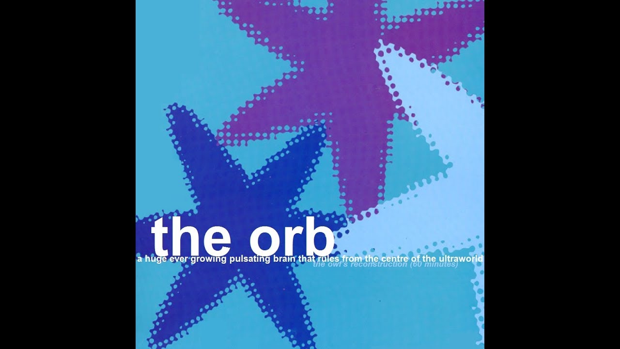 The Orb - A Huge Ever Growing... (The OWF's Reconstruction - 60 minutes ...