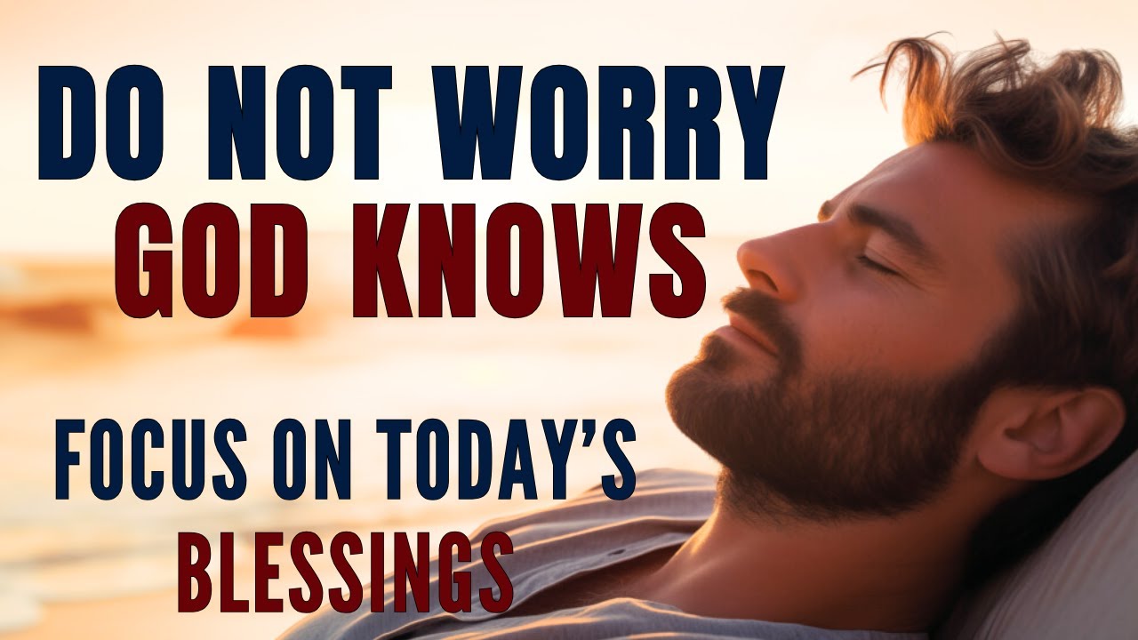 DO NOT WORRY - God Knows (Powerful Christian Motivation) - YouTube