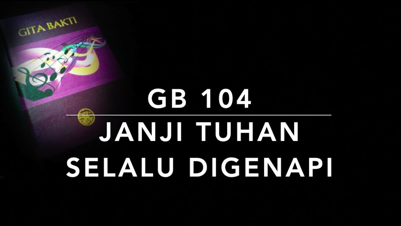 GB 104 — Janji Tuhan Selalu Digenapi - Gita Bakti Chords - Chordify