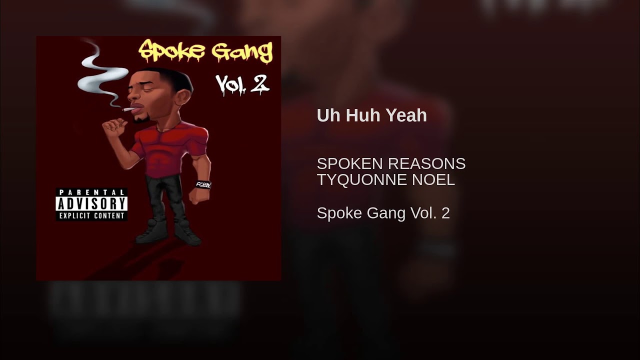 Spoken Reasons FT. Tyquonne - Uh Huh Yeah #SpokeGang - YouTube Music