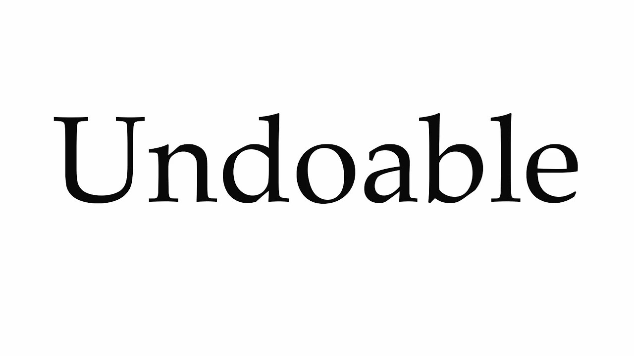 How To Pronounce Undoable Youtube