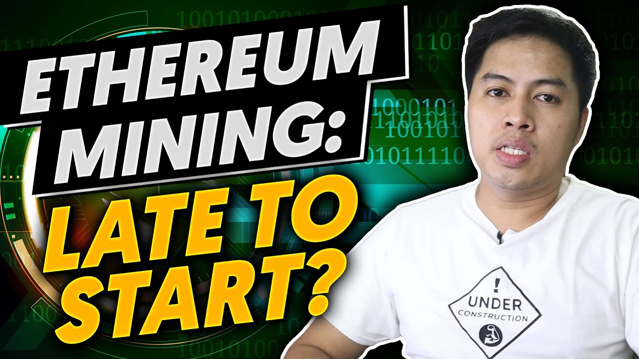 Is It Too Late To Start Ethereum Mining? | Paano Mag Simula | August ...