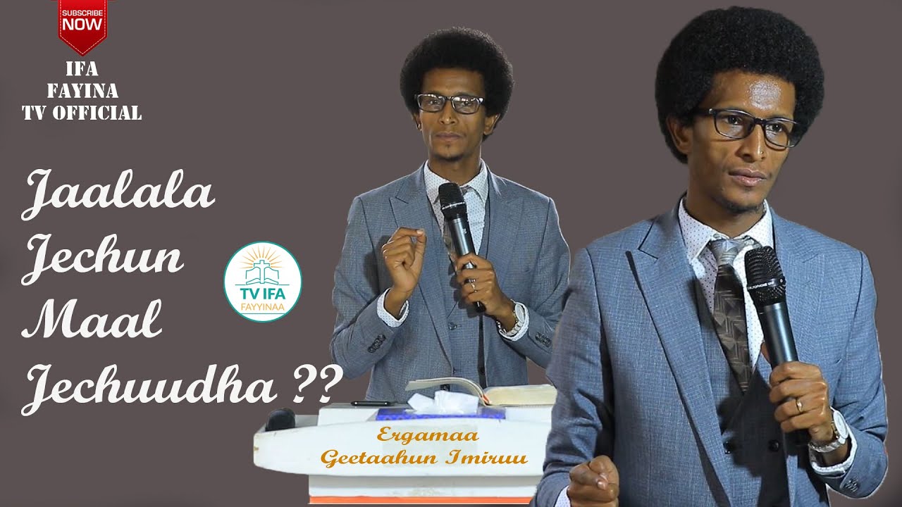 " JAALALA JECHUUN MAAL JECHUUDHA ? " ERGAMAA GEETAAHUN IMMIRUUTIIN ...