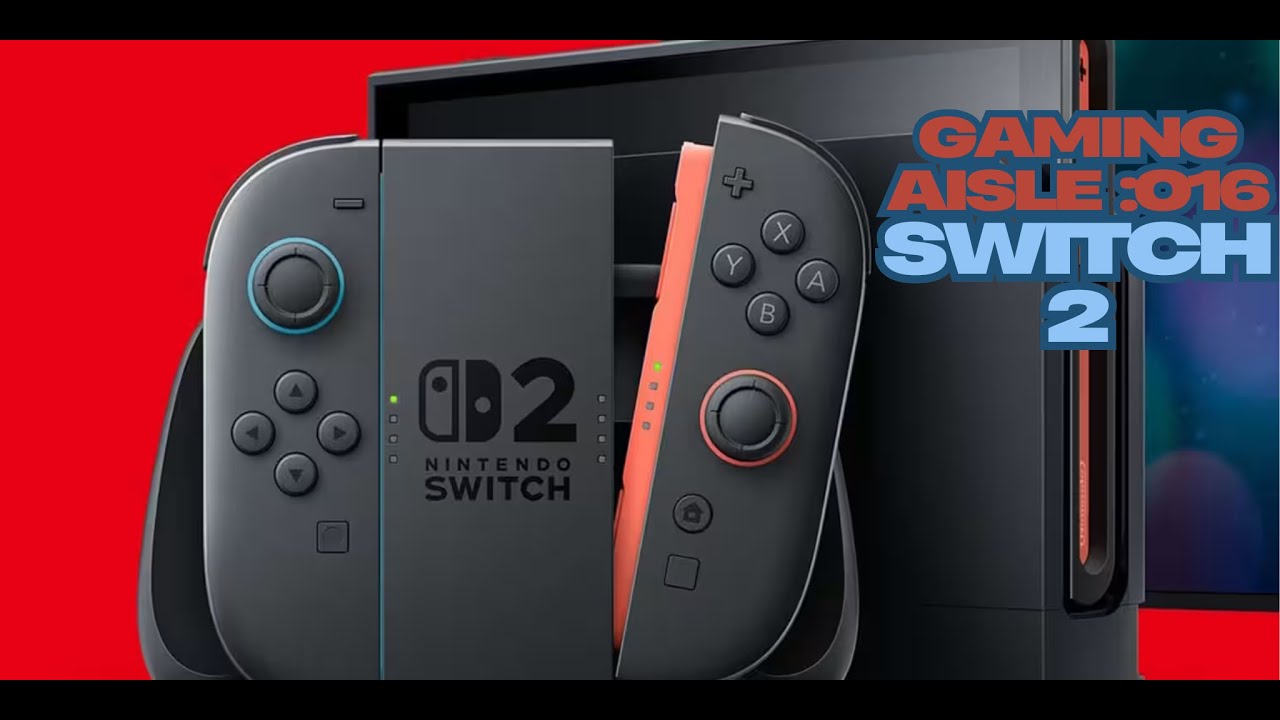 Gaming Aisle 016: Switch 2 Revealed - YouTube