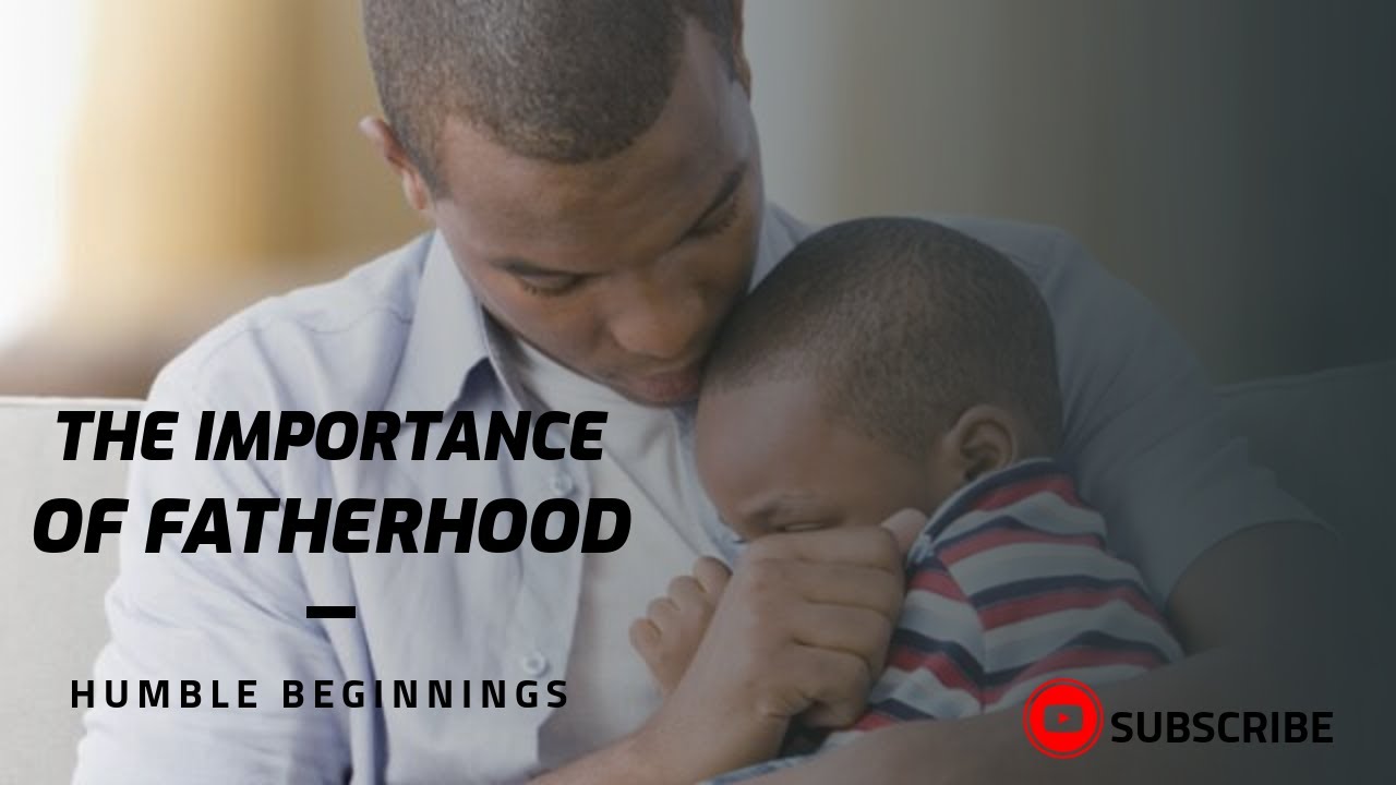 The Importance of Fatherhood Ep. 05 - YouTube