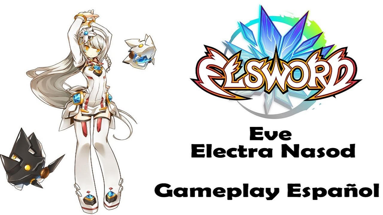 [Elsword Esp] - Eve Gameplay / Electra Nasod (Code Electra) - YouTube