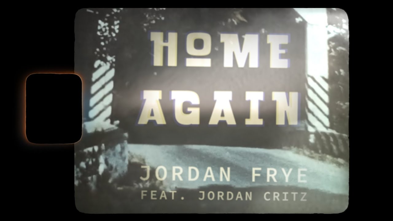 Home Again (Music Video) - Jordan Frye feat. Jordan Critz | A s h R a w ...