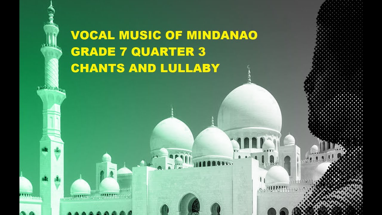 Grade 7 - 3rd Quarter VOCAL MUSIC OF MINDANAO/ Chants and lullaby - YouTube