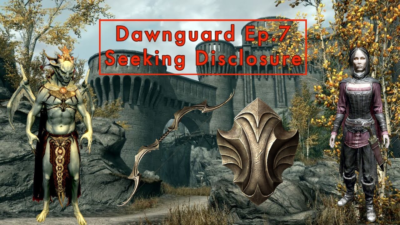 Dawnguard Questline - Ep.7 Seeking Disclosure - YouTube