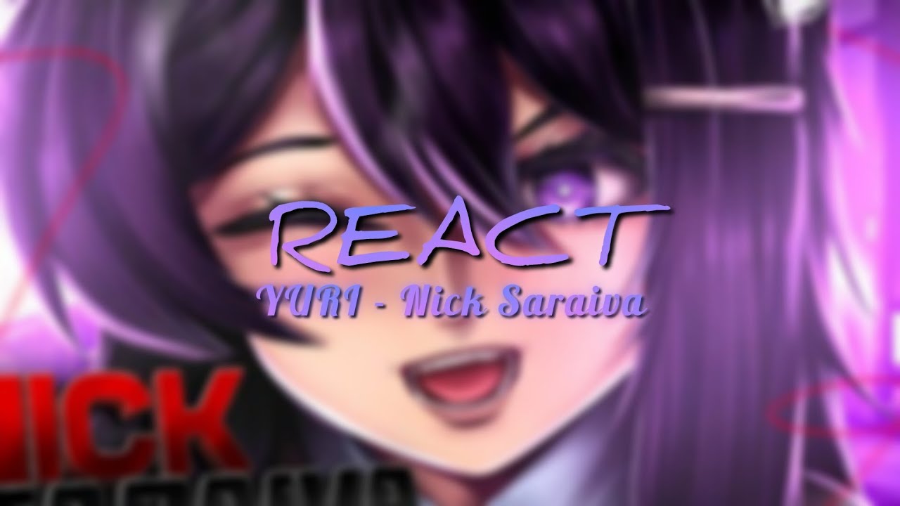 REACT - 📚 YURI | (Doki Doki Literature Club) - NICK SARAIVA | Emanuel F. A - YouTube