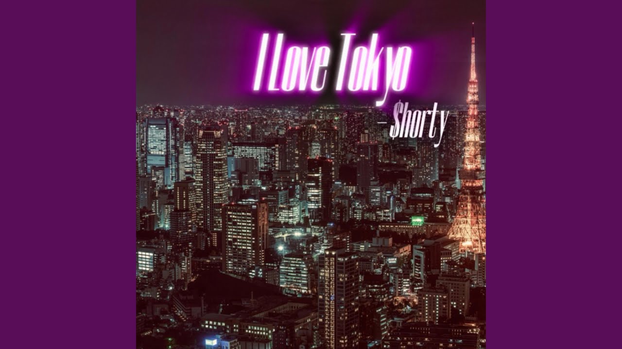 I Love Tokyo (feat. $horty) - YouTube